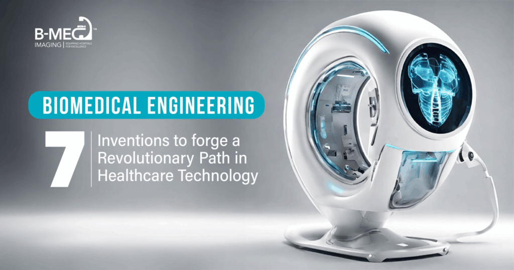 Biomedical Engineering | 7 Inventions to forge a Revolutionary Path in ...